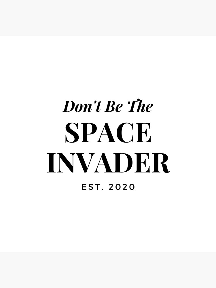 "Don't Be A Space Invader " Poster by Wazaw | Redbubble