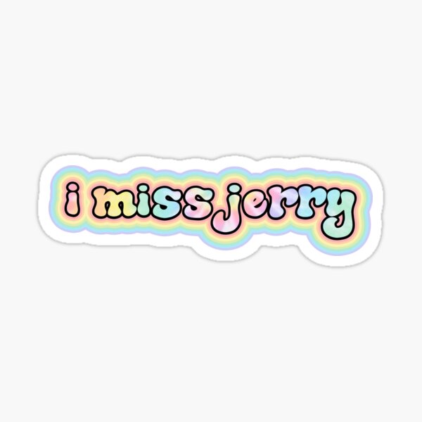 ""I miss jerry"" Sticker by embrody | Redbubble