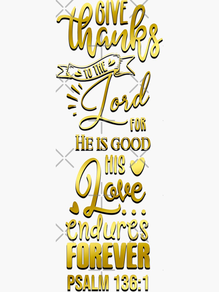 "Psalm 136:1 | Give Thanks to the Lord For His Love Endures Forever ...