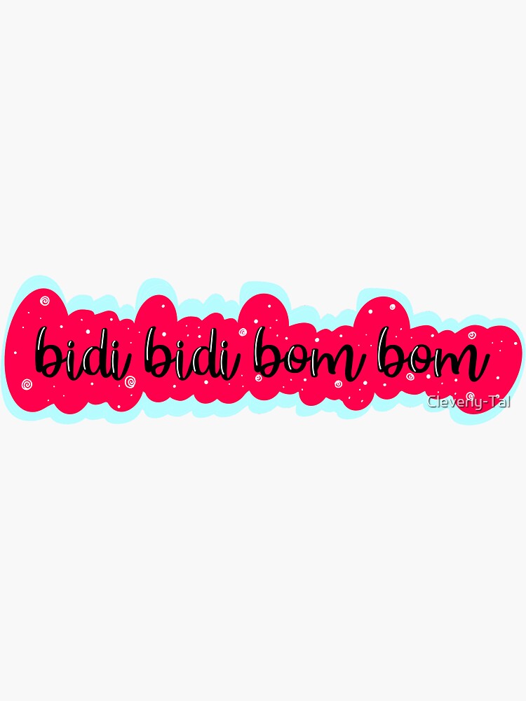 "Bidi bidi bom bom" Sticker by Cleverly-Tal | Redbubble