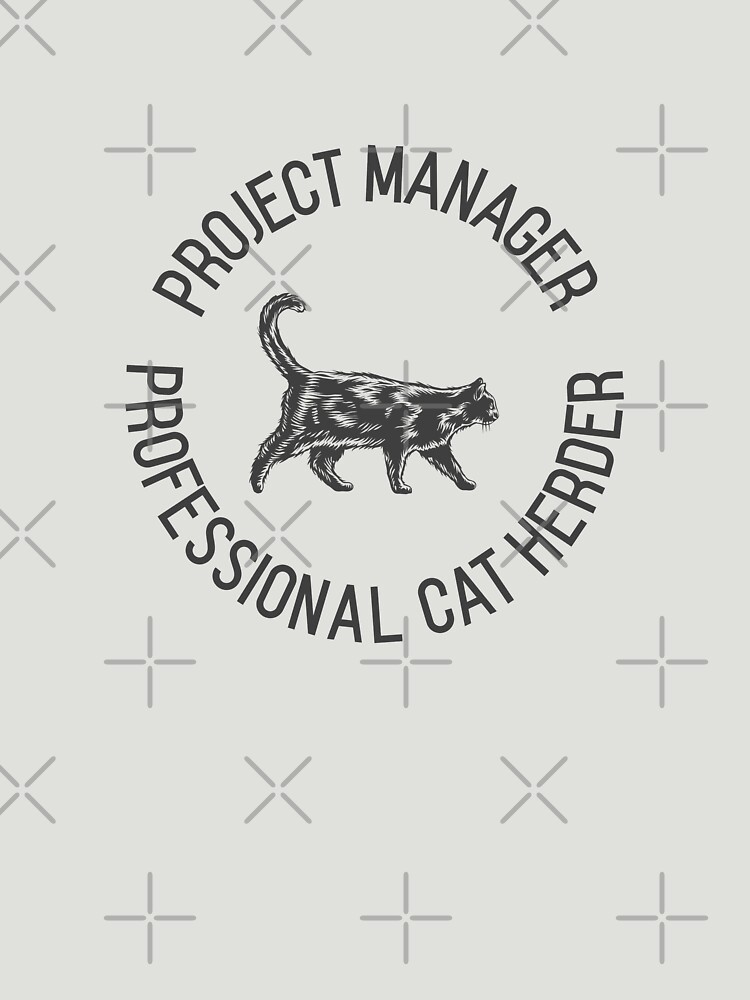 "Project Manager - Professional Cat Herder" T-shirt for Sale by ...