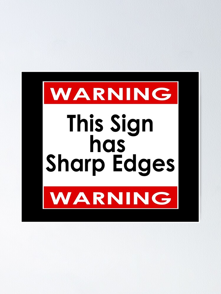 "Joke Safety Message - Sign - Has Sharp Edges" Poster by ...