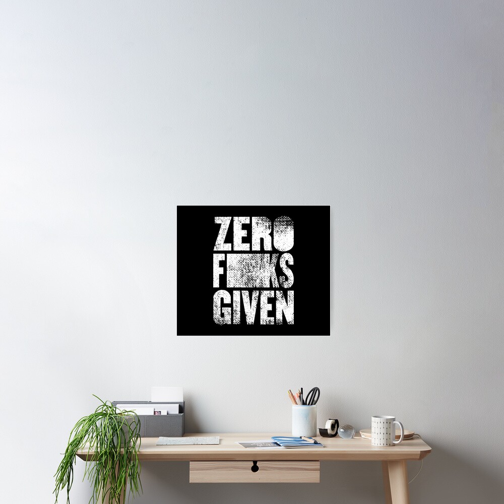 "Zero Fs Given" Poster by squidgun | Redbubble
