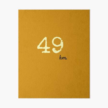 "49 km." Art Board Print by Jake649549 | Redbubble