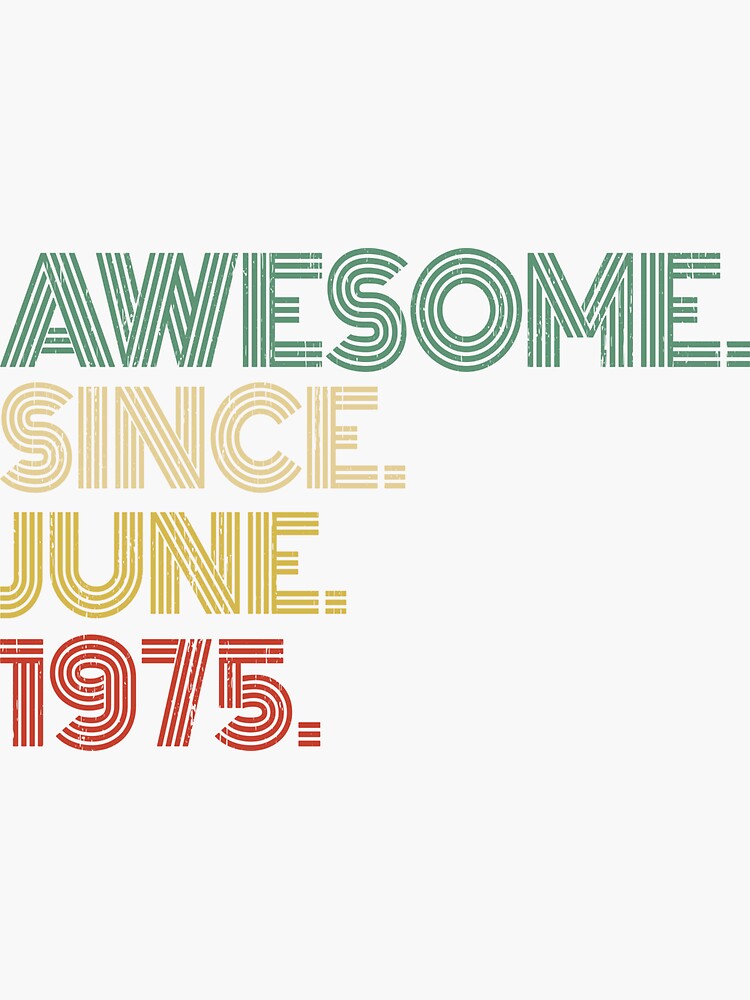 "Awesome Since June 1975 45th Birthday Gift 45 Years Old Vintage June ...