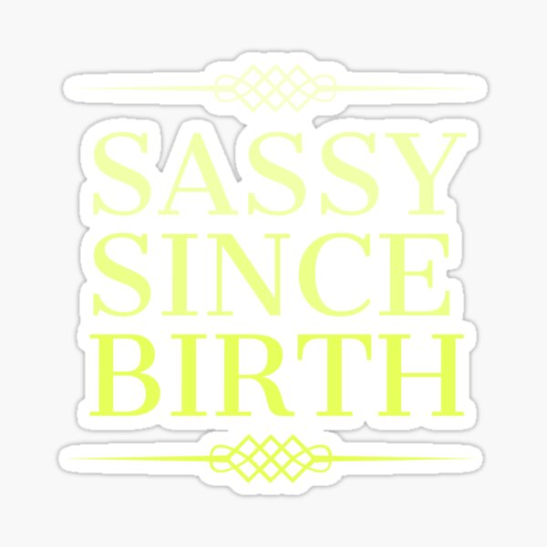 " since" Sticker for Sale by SassyQuotes | Redbubble