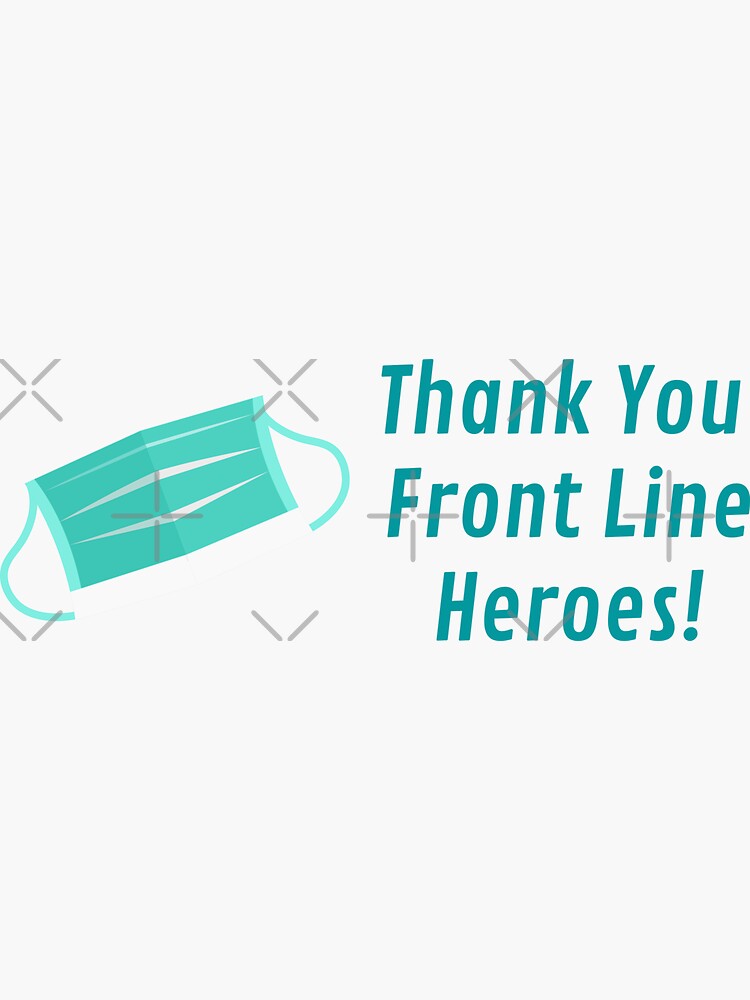 "Thank You Front Line Heroes!" Sticker by awwsomegal | Redbubble