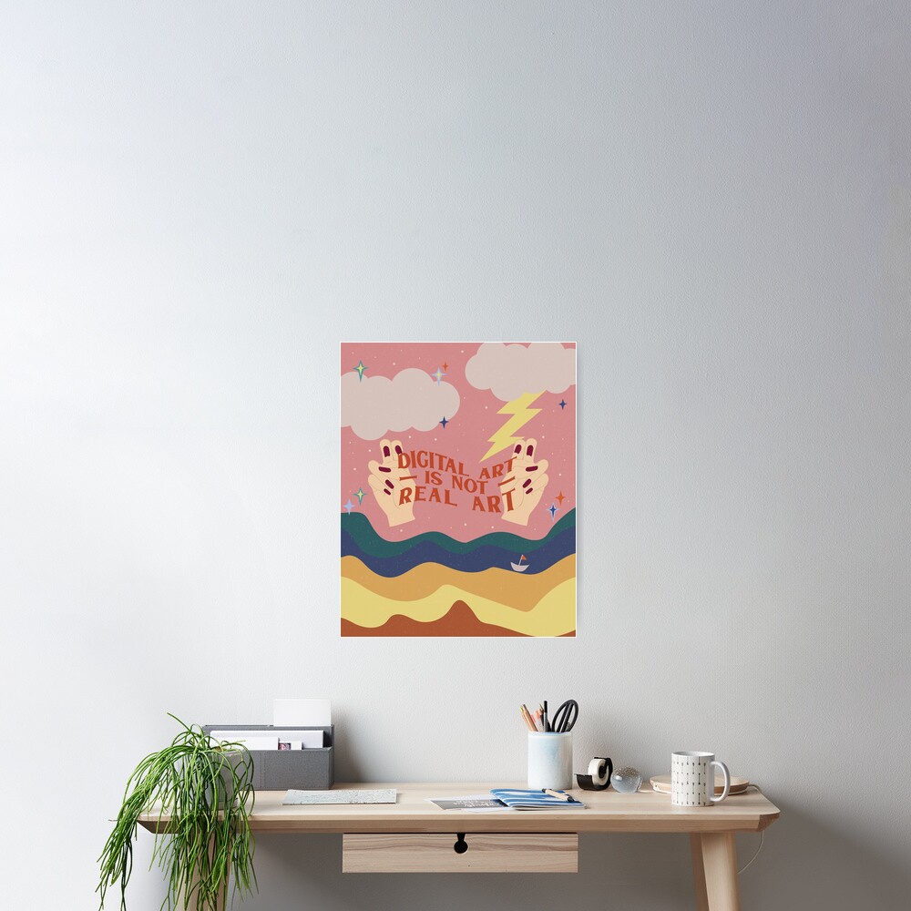 Digital Art Is Not Real Art Poster By The cauliflower Redbubble digital-art-is-not-real-art-poster-by-the-cauliflower-redbubble