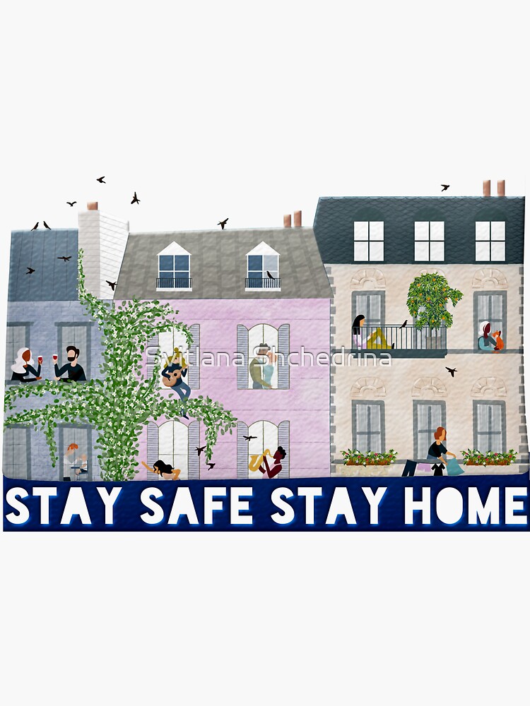 "Stay Safe Stay Home" Sticker by shchedrina | Redbubble