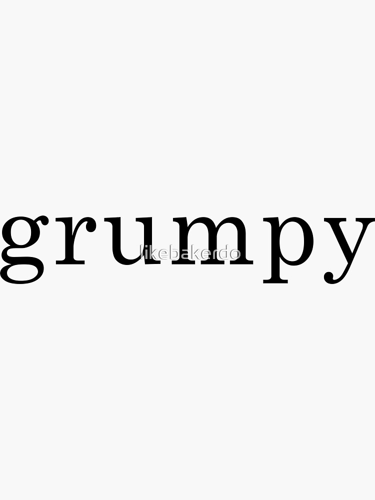 "Grumpy feeling" Sticker for Sale by likebakerdo | Redbubble
