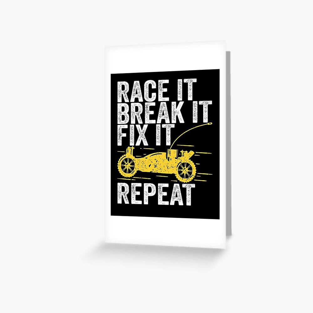 "Race It Break It Fix It Repeat RC Car Gift" Greeting Card for Sale by ...