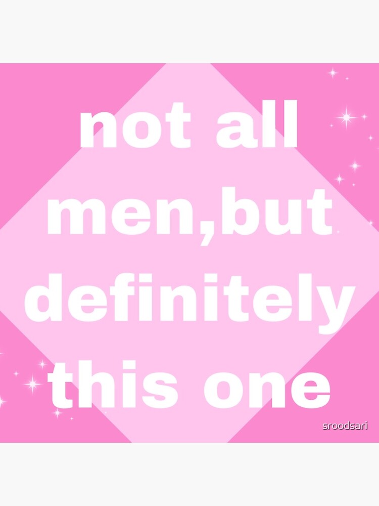 "not all men, but definitely this one" Sticker by sroodsari | Redbubble