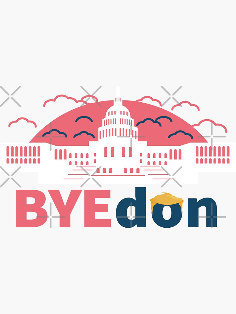 "Bye Don - Bye, Bye Donald Trump" Sticker for Sale by graphicmeyou ...