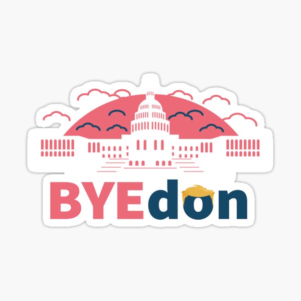 "Bye Don - Bye, Bye Donald Trump" Sticker for Sale by graphicmeyou ...