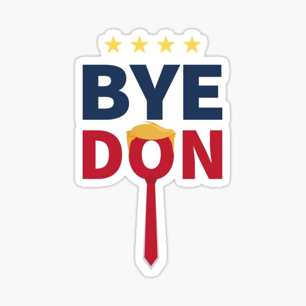 "ByeDon - Bye, Bye Donald Trump" Sticker for Sale by graphicmeyou ...