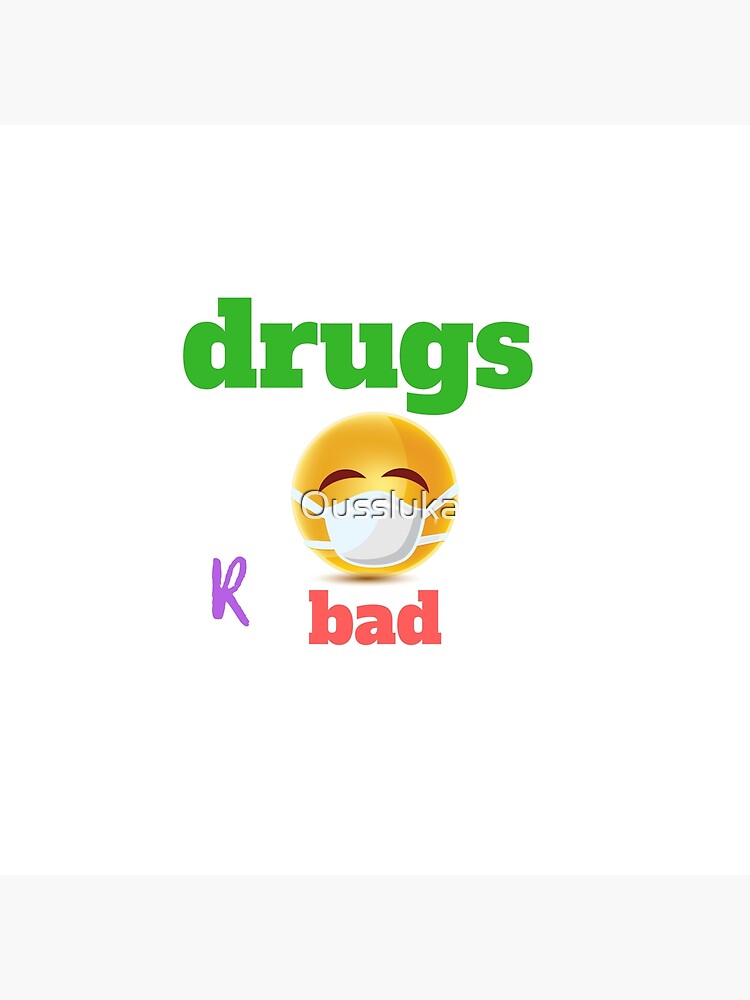 " drugs r bad" Poster by Oussluka | Redbubble