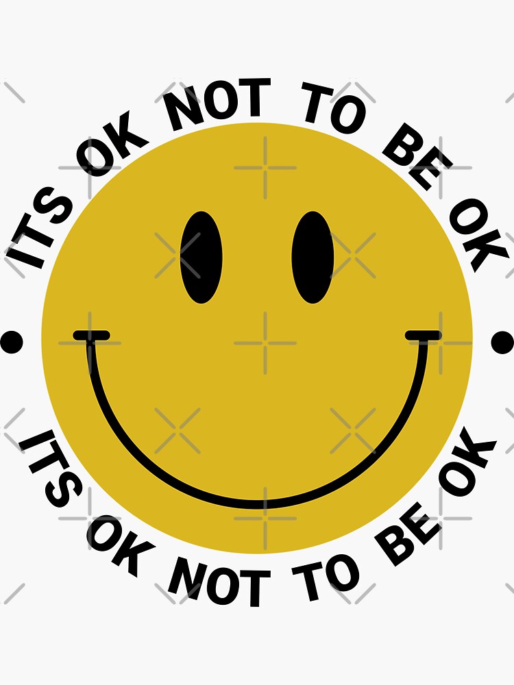 "Its Ok Not To Be Ok Smiley Face" Sticker for Sale by justkidding-co ...