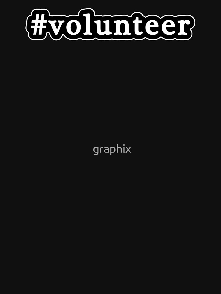 "Volunteer - Hashtag - Black & White" T-shirt for Sale by graphix ...