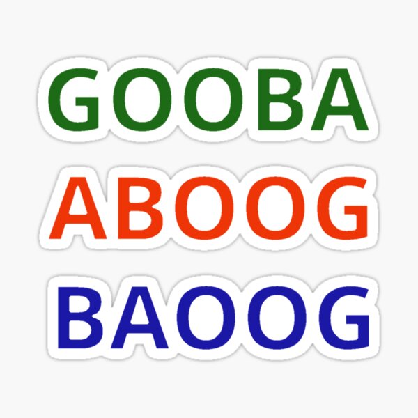 "GOOBA ABOOG BAOOG" Sticker by Asherseven | Redbubble