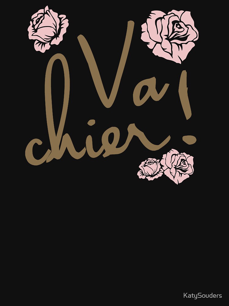 "Va Chier!" T-shirt by KatySouders | Redbubble