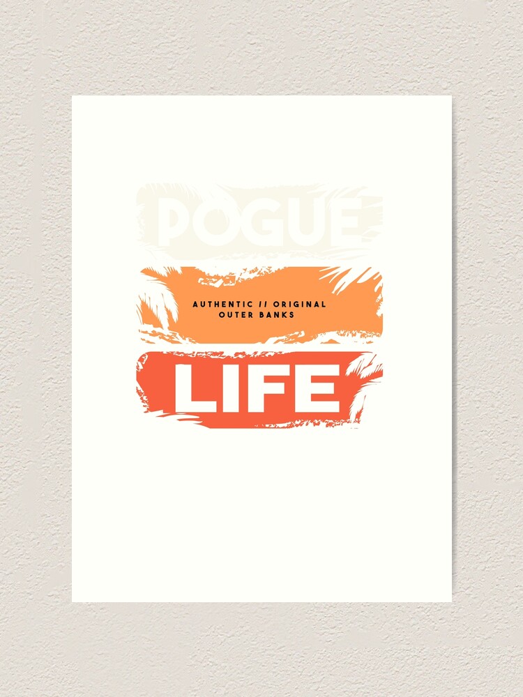 "Pogue Life Authentic Original Outer Banks " Art Print by TeagoShirts ...
