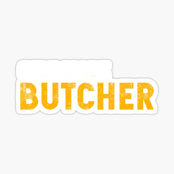 "Funny Butcher Quote" Sticker for Sale by GR-ART | Redbubble