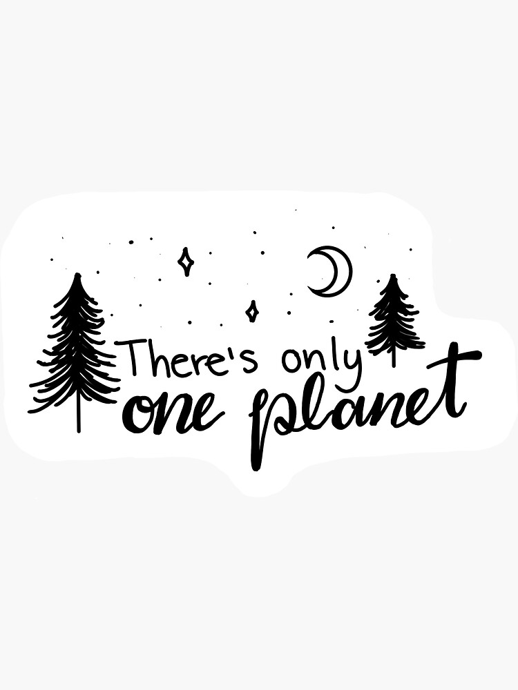 "There's only one planet design" Sticker for Sale by mckennaz | Redbubble