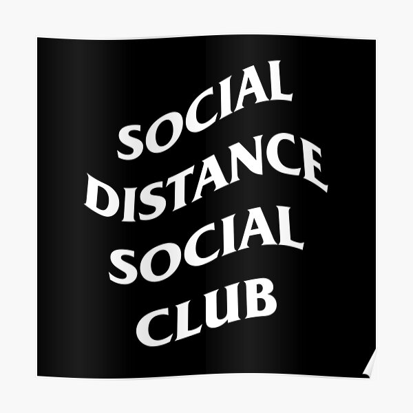 "social distance social club DARK" Poster by grim-shady | Redbubble