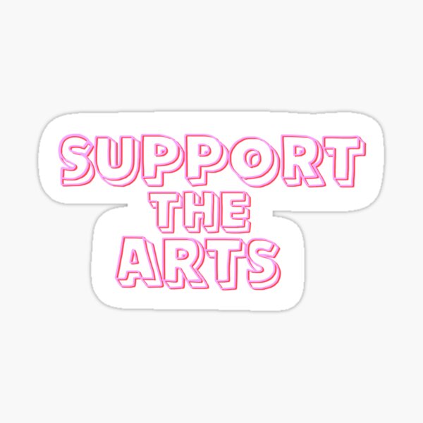 "Support The Arts" Sticker for Sale by HandmadeBway | Redbubble