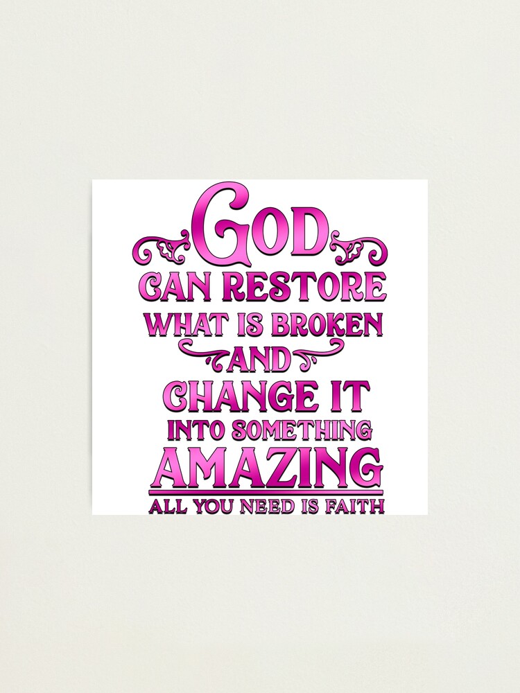 "God Can Restore What Is Broken and Change it Into Something Amazing ...