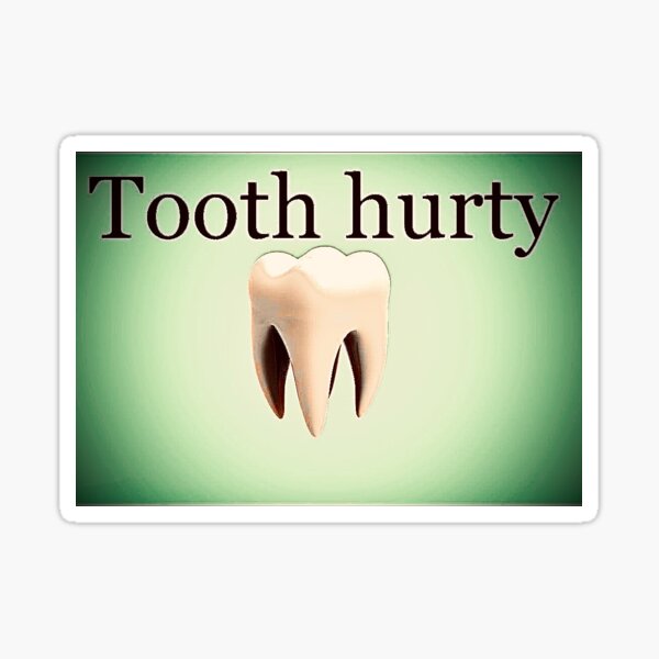 "tooth hurty 2:30" Sticker for Sale by zoedion | Redbubble