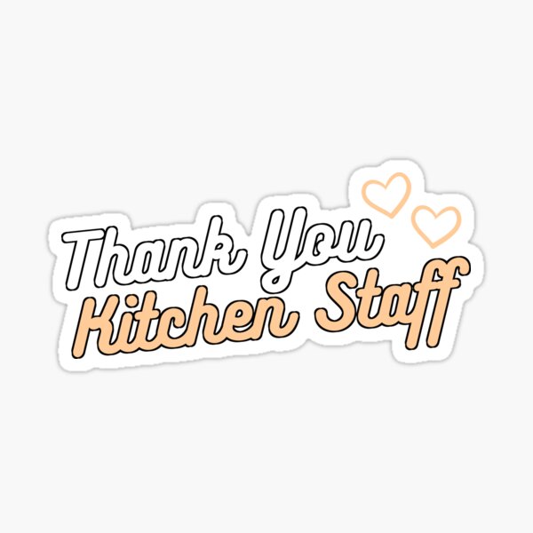 "Thank You Kitchen Staff" Sticker for Sale by BraveTrails | Redbubble