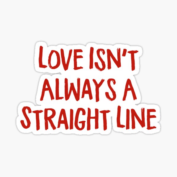 "Love Isn't Always A Straight Line" Sticker for Sale by bwaykt | Redbubble