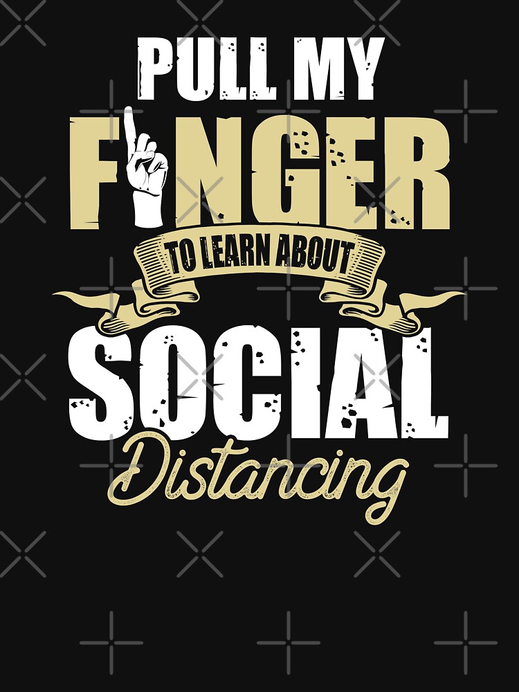 "Pull My Finger Funny Social Distancing Fart Pun" T-shirt by ...