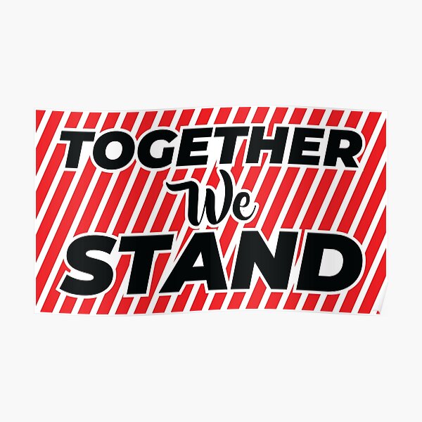 "Together We Stand" Poster by bennadeeapparel | Redbubble