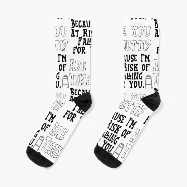 "Are you Tinetti? Because I'm at risk of Falling for you." Socks by ...
