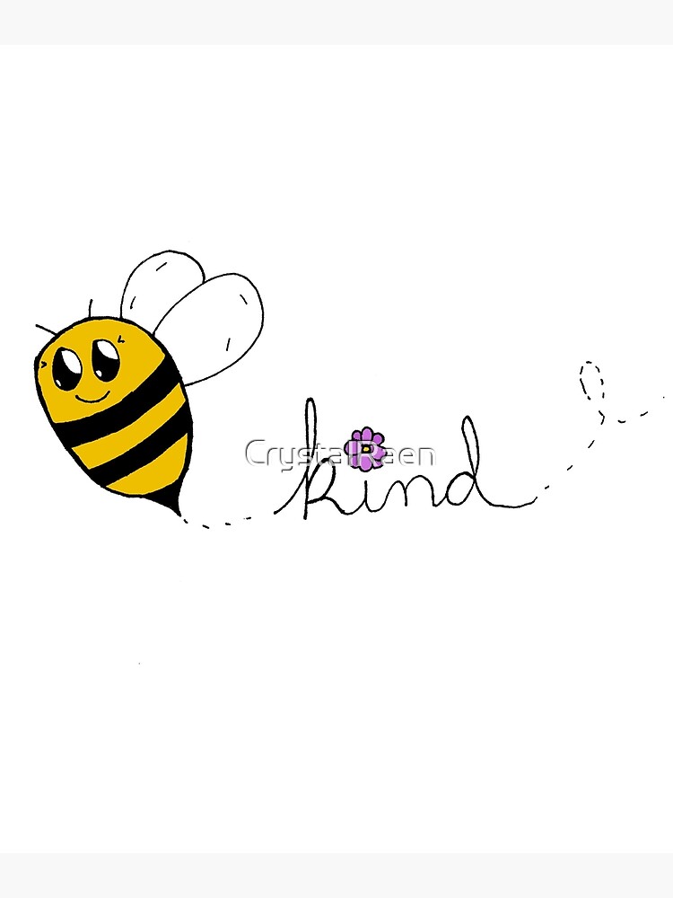 "Bee Kind to Be Kind" Poster by CrystalRaen | Redbubble