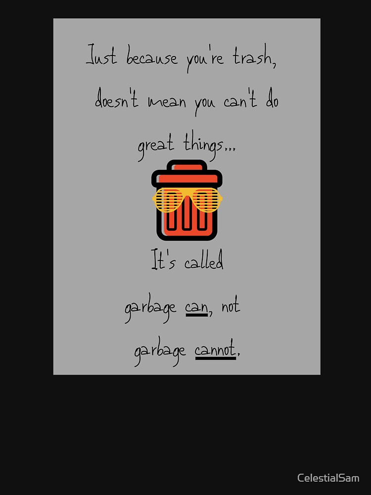 "Be a Garbage Can not Garbage Cannot" Active T-Shirt for Sale by ...