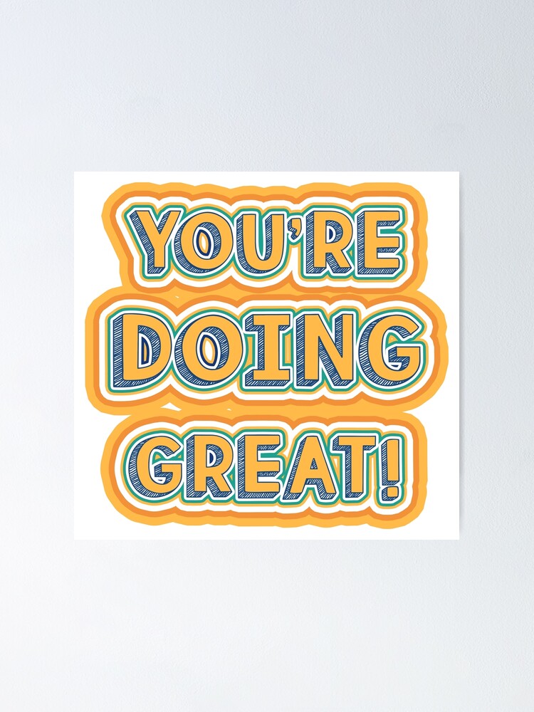 "You're doing great!" Poster for Sale by SouthPrints | Redbubble