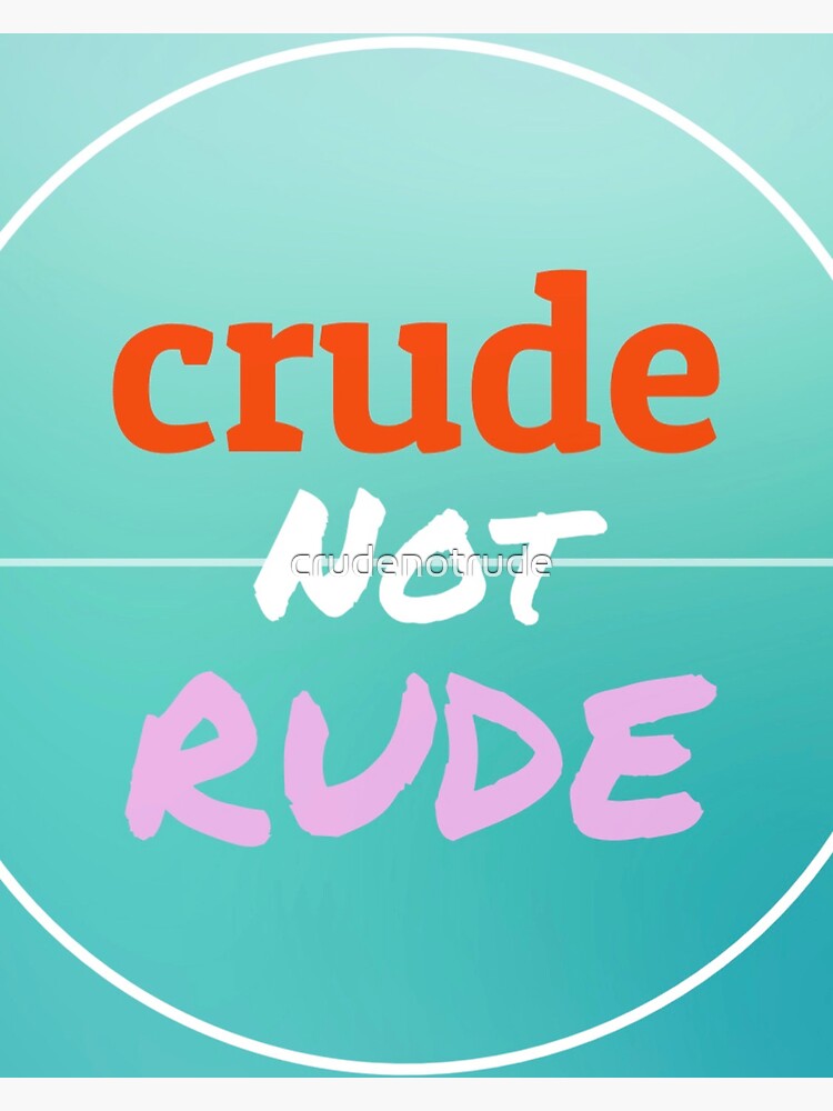 "crude not rude" Sticker for Sale by crudenotrude | Redbubble