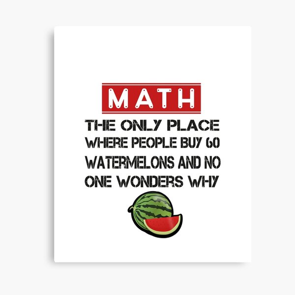 Math The Only Place Where People Buy 60 Watermelons And No One Wonders ...