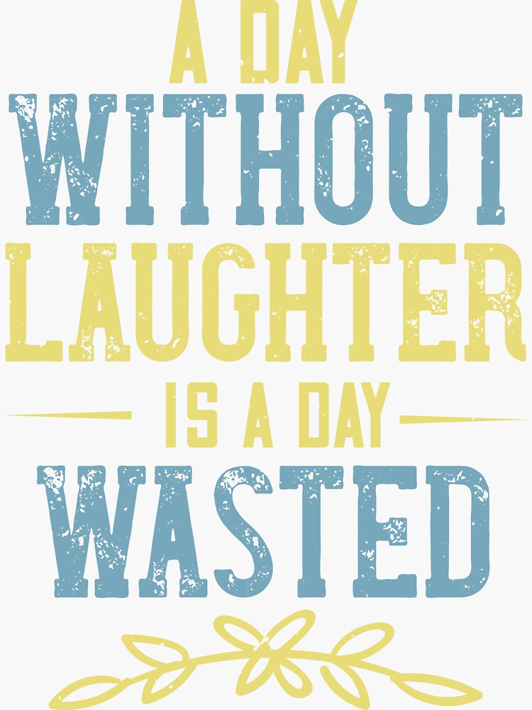 "Charlie Chaplin Quote A Day Without Laughter Is A Day Wasted" Sticker ...