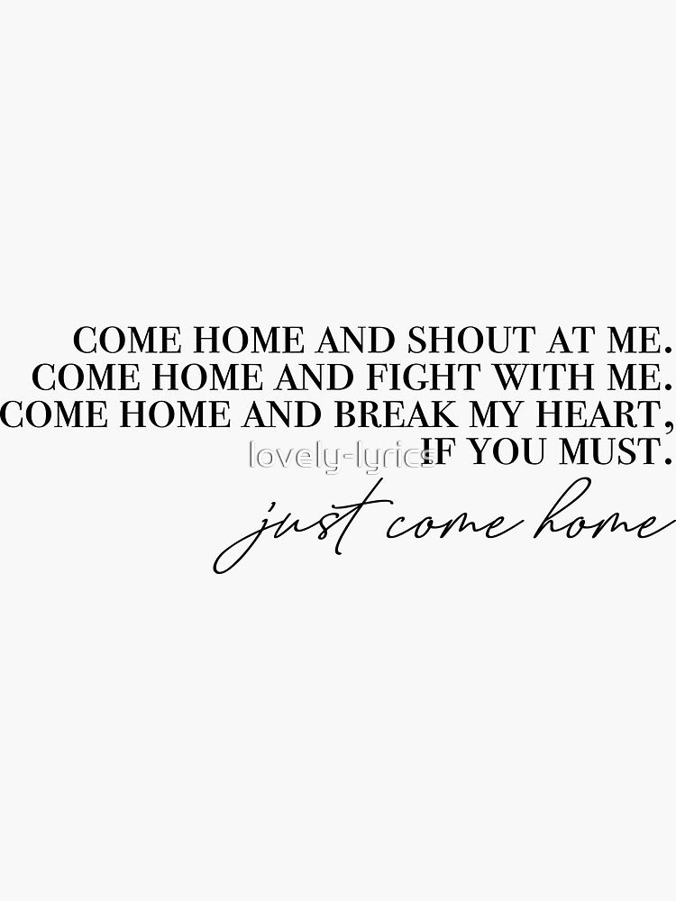 "just come home" Sticker for Sale by lovely-lyrics | Redbubble