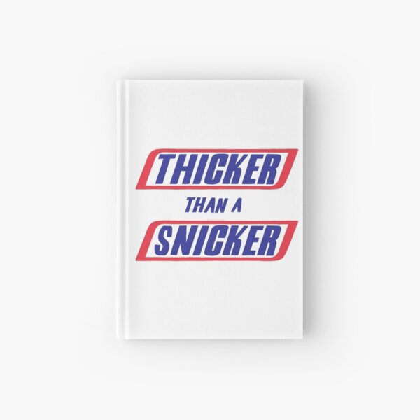 Thicker Than A Snickers Hardcover Journals | Redbubble