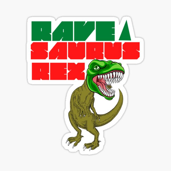 "Rave A Saurus Rex for Party Animals" Sticker for Sale by nischaynamdev ...