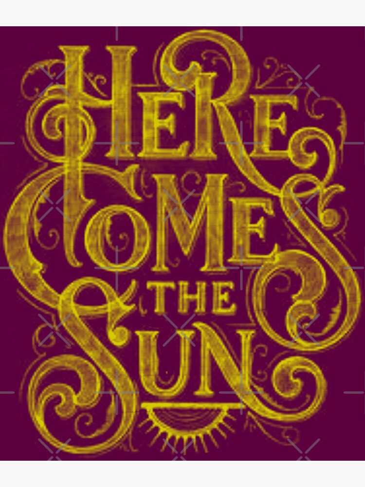 "Here come the sun title of calligraphy typography lettering text ...