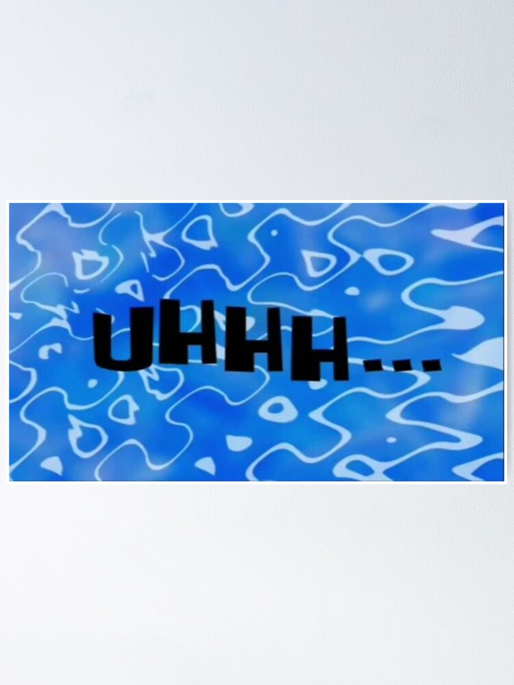 "Spongebob Uhhh..." Poster for Sale by Verglence | Redbubble