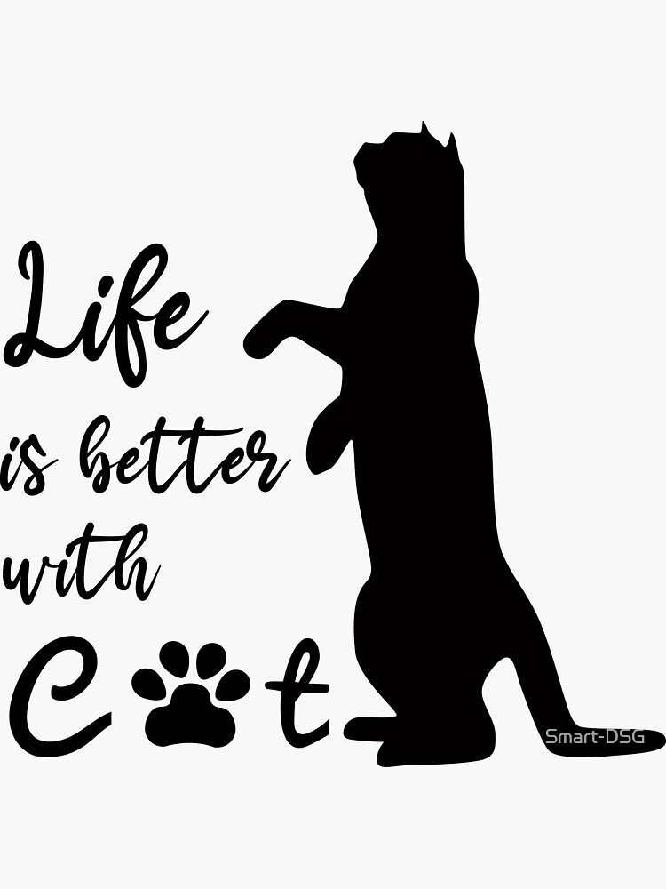 "Life is better with cats" Sticker for Sale by Smart-DSG | Redbubble
