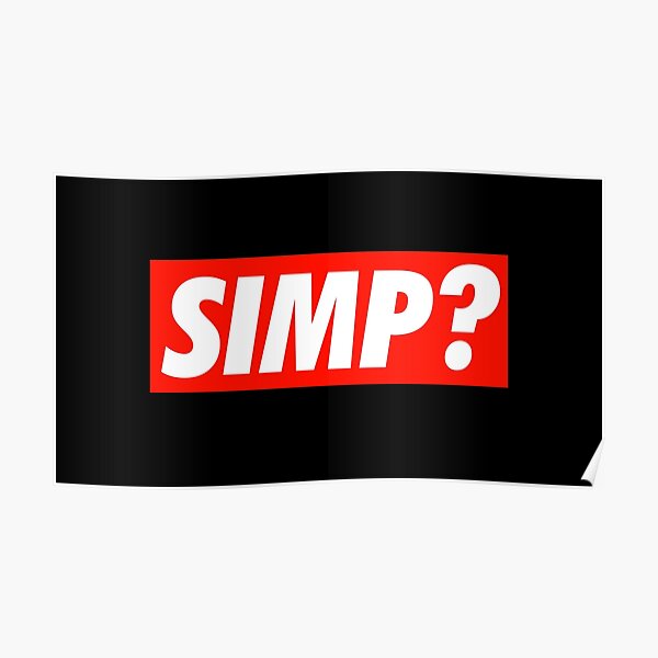 Simp Posters | Redbubble