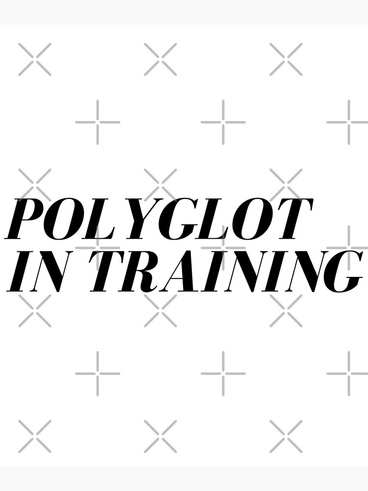 "Polyglot In Training, design for polyglot, multilingual, language ...